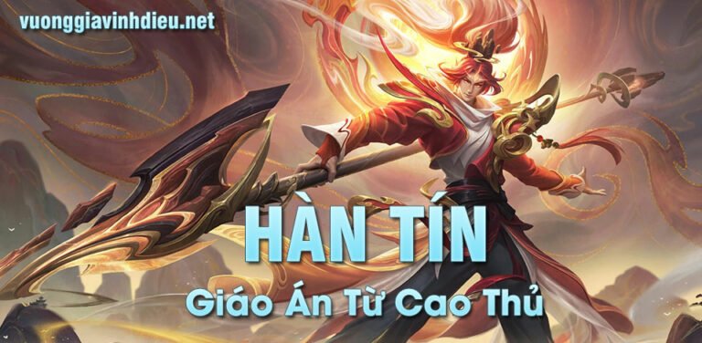 Hàn Tín (Han Xin) | Vương Giả Vinh Diệu – Honor Of Kings