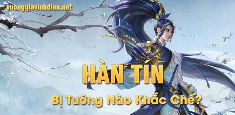 Hàn Tín (Han Xin) | Vương Giả Vinh Diệu – Honor Of Kings