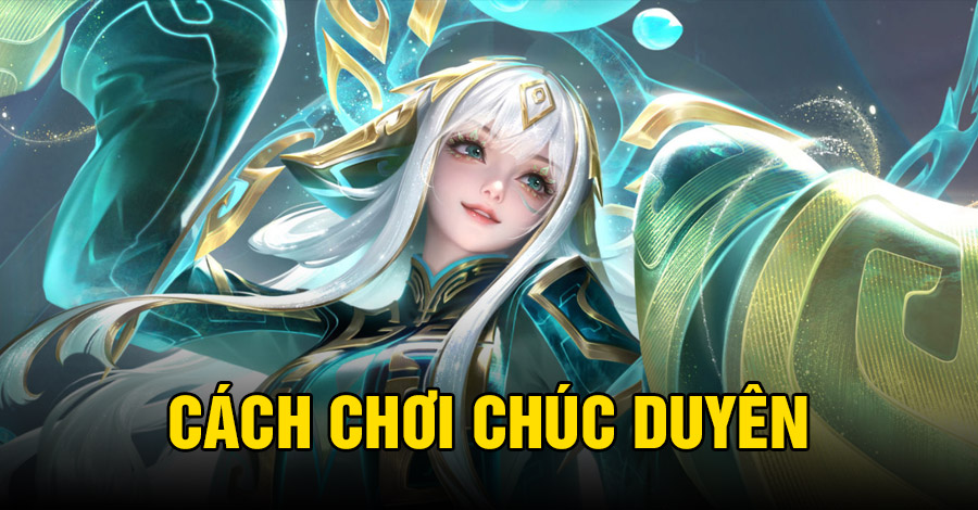 Chúc Duyên (Dyadia) | Vương Giả Vinh Diệu – Honor Of Kings